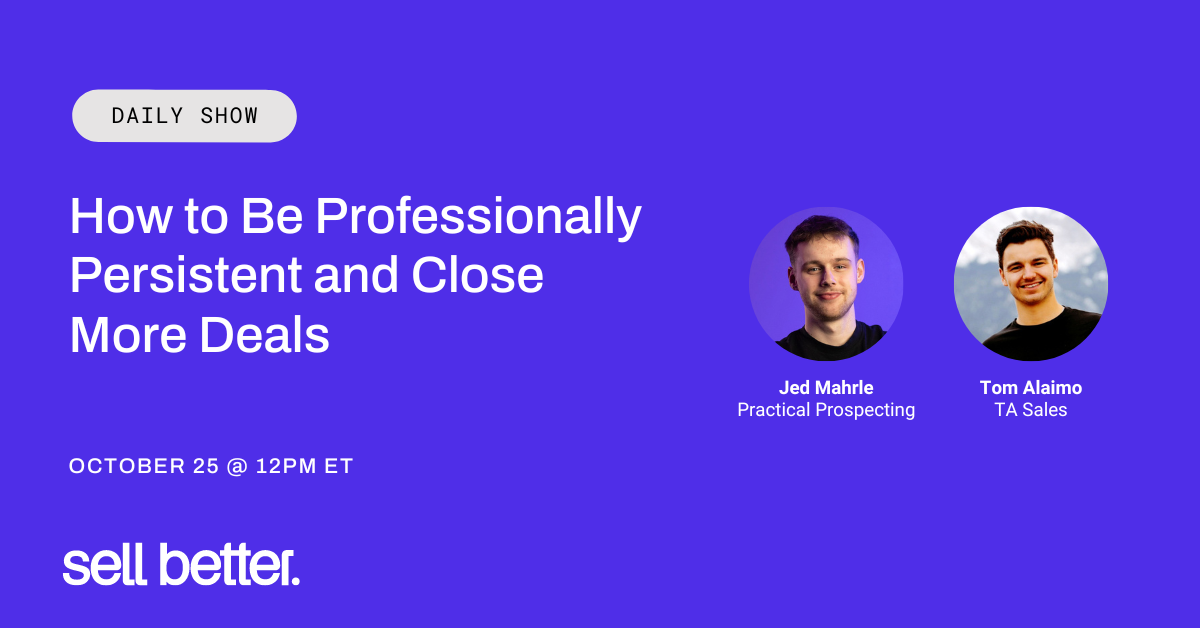 How to Be Professionally Persistent and Close More Deals